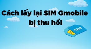 Cách lấy lại Sim Gmobile bị thu hồi nhanh, cực hiệu quả
